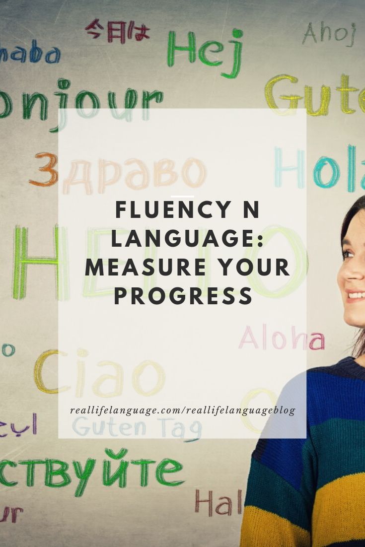 Fluency in Language: Measure Your Progress - Real Life Language