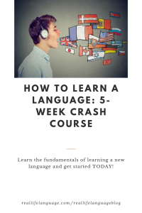 How to learn a language: 5-week crash course - Real Life Language