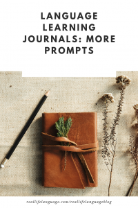 Language Learning Journal: More Prompts - Real Life Language