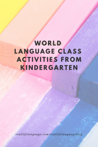 World Language Class Activities from Kindergarten - Real Life Language