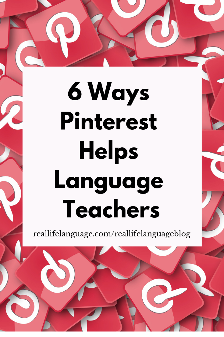 World Language Teachers: 6 Ways Pinterest Helps Us - Real Life Language
