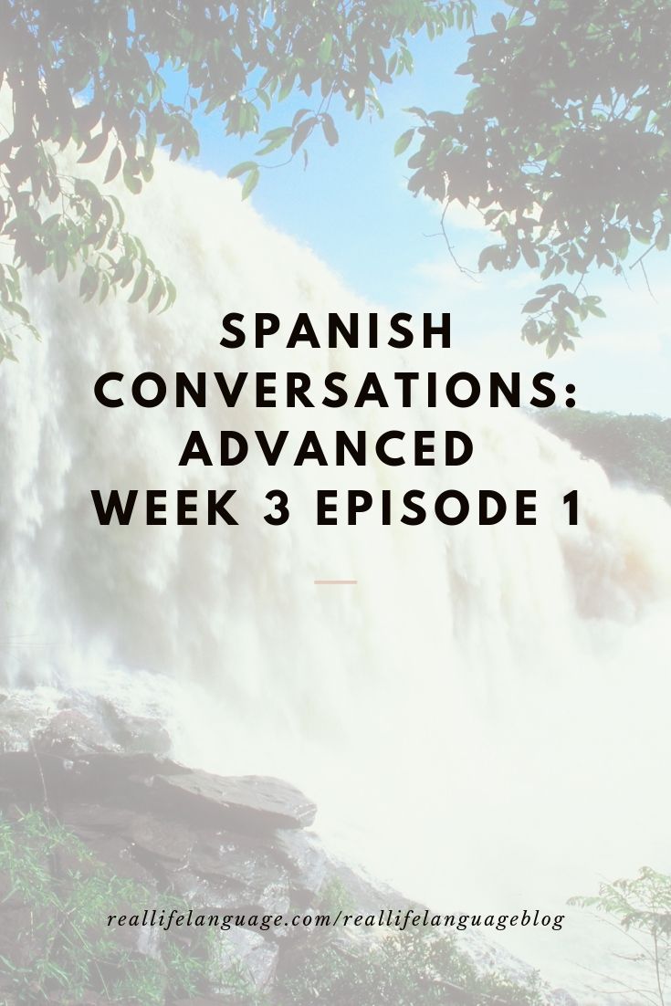 Learn Authentic Spanish: Week 3 Episode 3 - Real Life Language