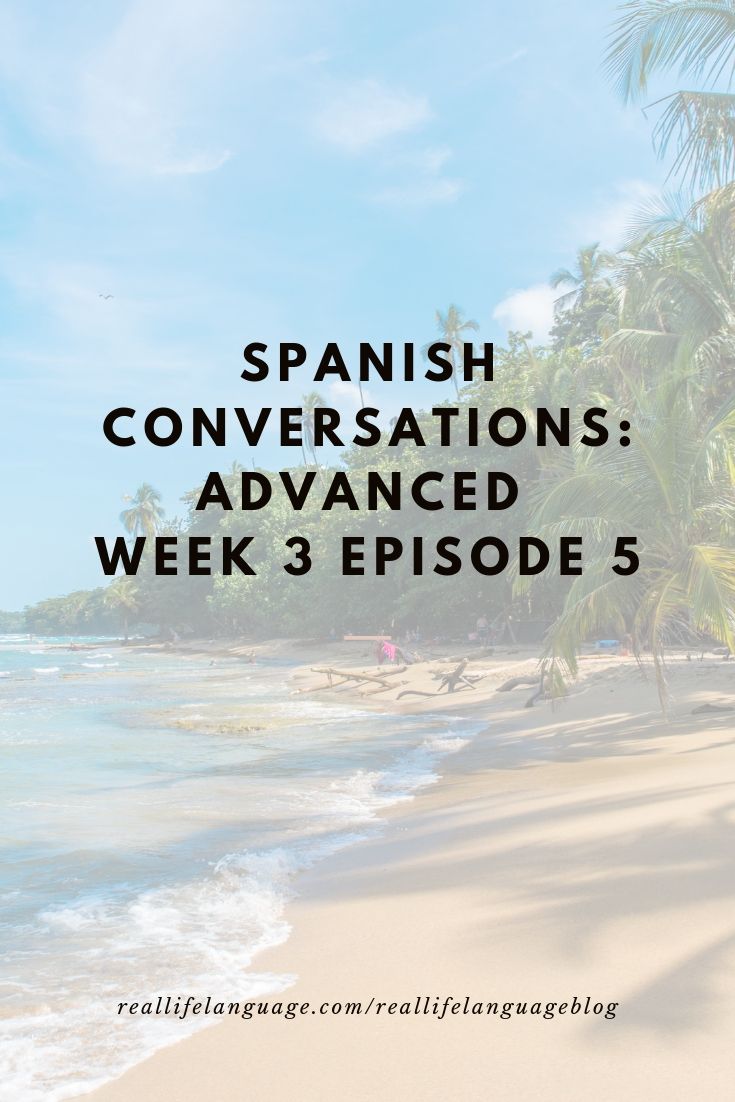Learn REAL Spanish: Week 3 Episode 5 - Real Life Language