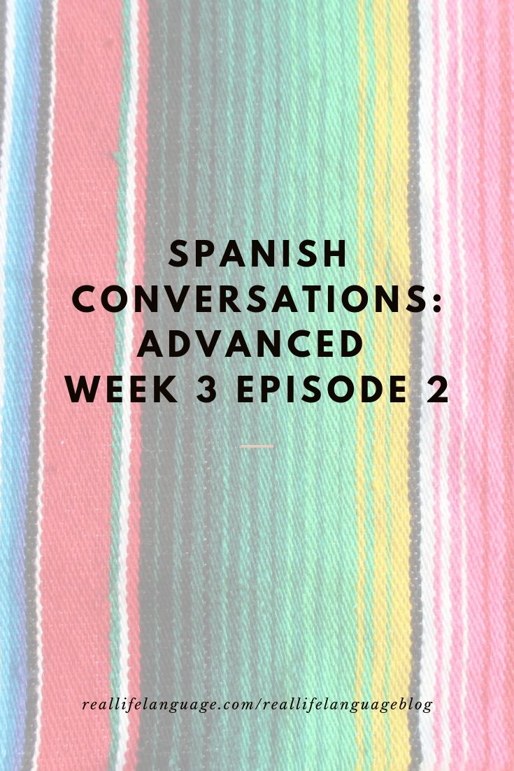Learn to Speak Spanish: Week 3 Episode 2 - Real Life Language