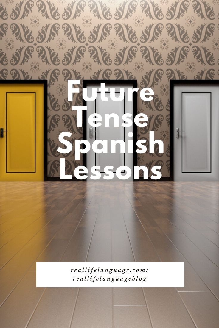 Future Tense Spanish Lessons - Real Life Language