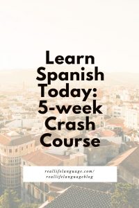 Learn Spanish Today: 5-week Crash Course - Real Life Language