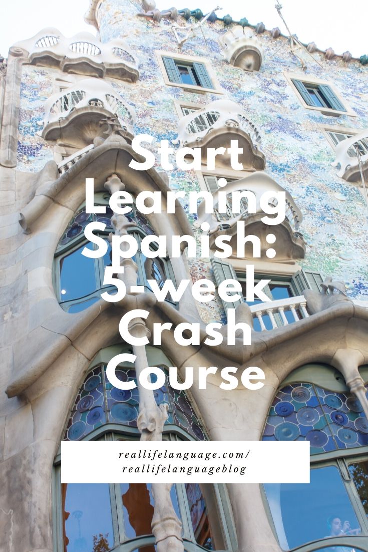 Start Learning Spanish: 5-Week Crash Course - Real Life Language