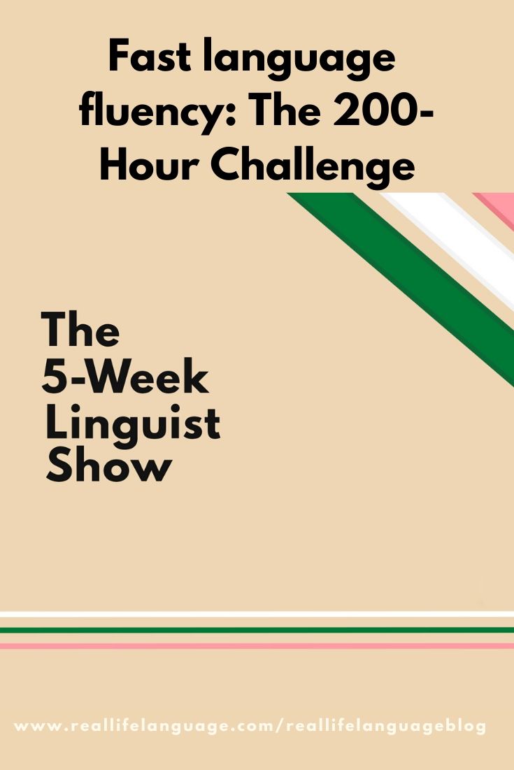 Fast Language Fluency: The 200-Hour Challenge - Real Life Language
