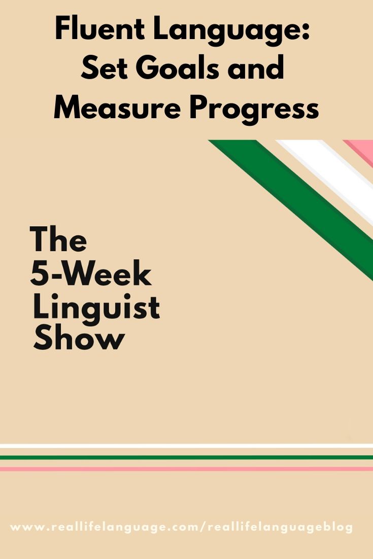 Fluent Language: Set Goals and Measure Progress - Real Life Language