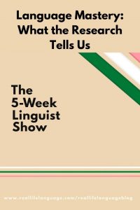 Language Mastery: What the Research Teaches Us - Real Life Language