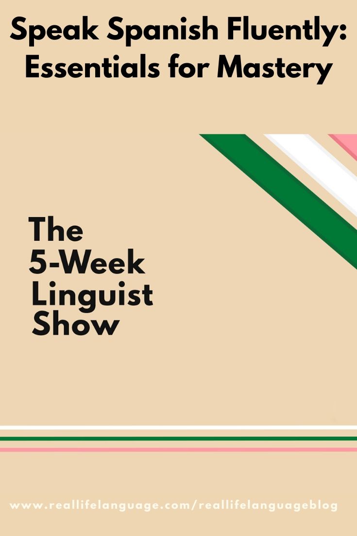 Speak Spanish Fluently: Essentials for Mastery - Real Life Language