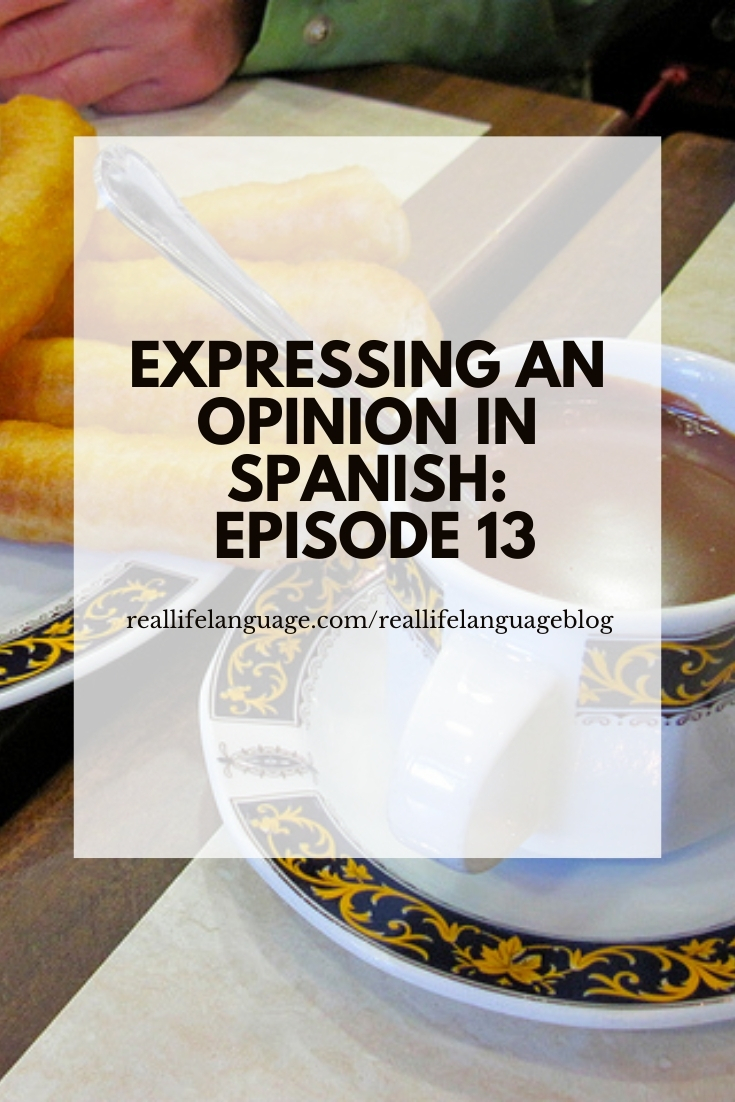 Expressing an Opinion in Spanish: Episode 13 Real Life Language