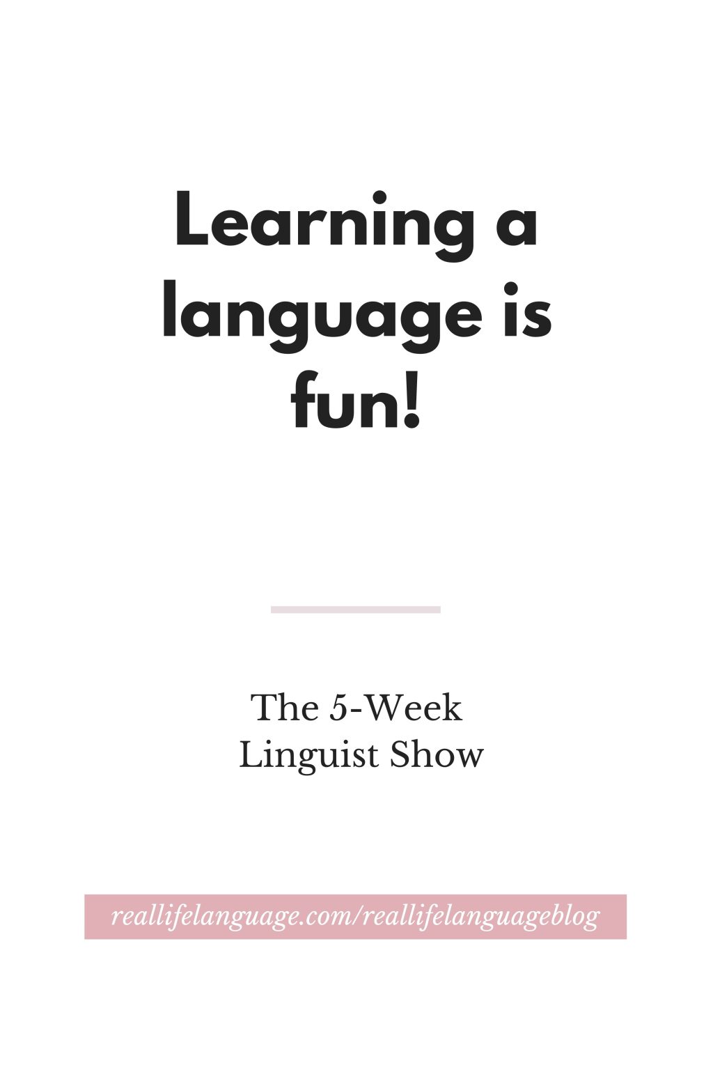 Learning a Language is Fun! - Real Life Language