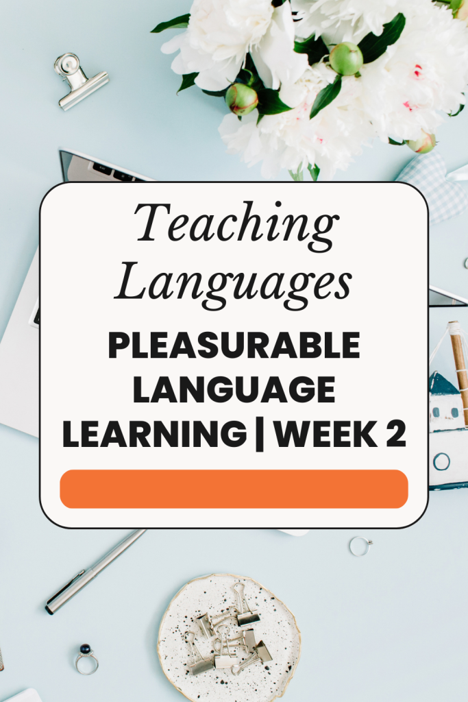 Teaching Languages | Pleasurable language learning | Week 2 - Real Life ...