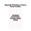 Spanish Activities: Future Tense Center - Real Life Language