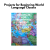 Projects for Beginning World Language Classes - Real Life Language