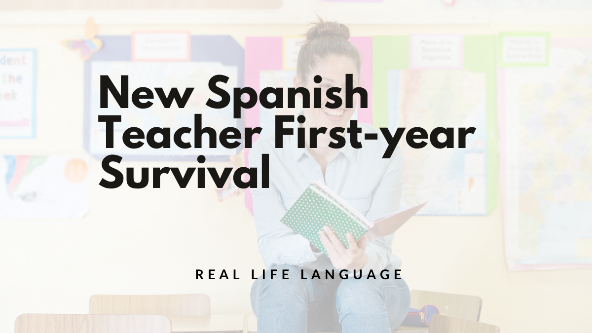 New Spanish Teacher: First-year Survival - Real Life Language