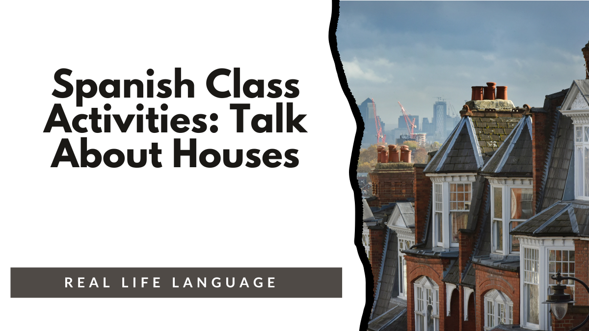 Talking about homes: Spanish class activity - Real Life Language