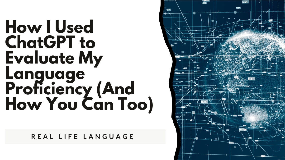 How I Used ChatGPT to Evaluate My Language Proficiency (And How You Can ...
