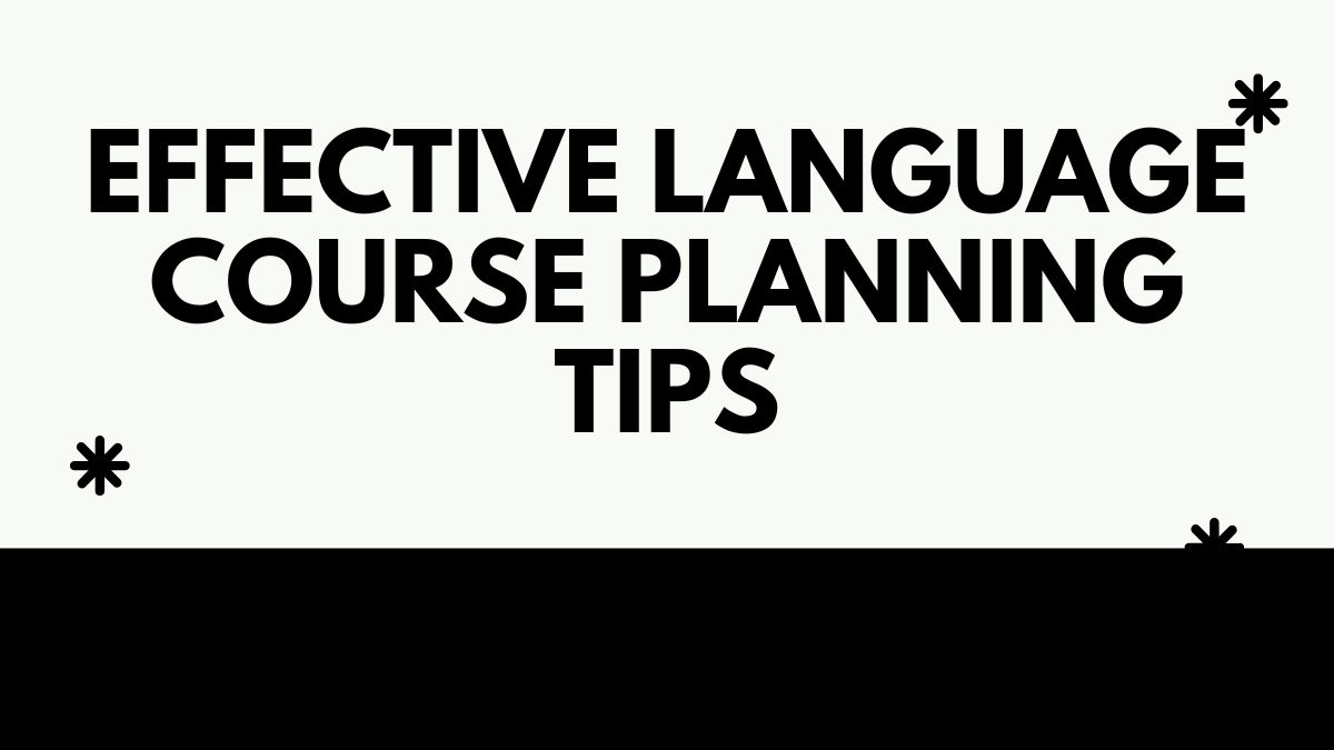 Effective Language Course Planning Strategies - Real Life Language