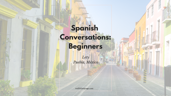 Learn Spanish with Everyday Conversations: Lety from Puebla - Real Life ...