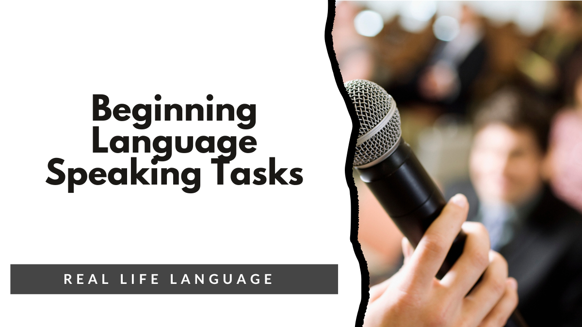Beginning World Language Speaking Tasks - Real Life Language