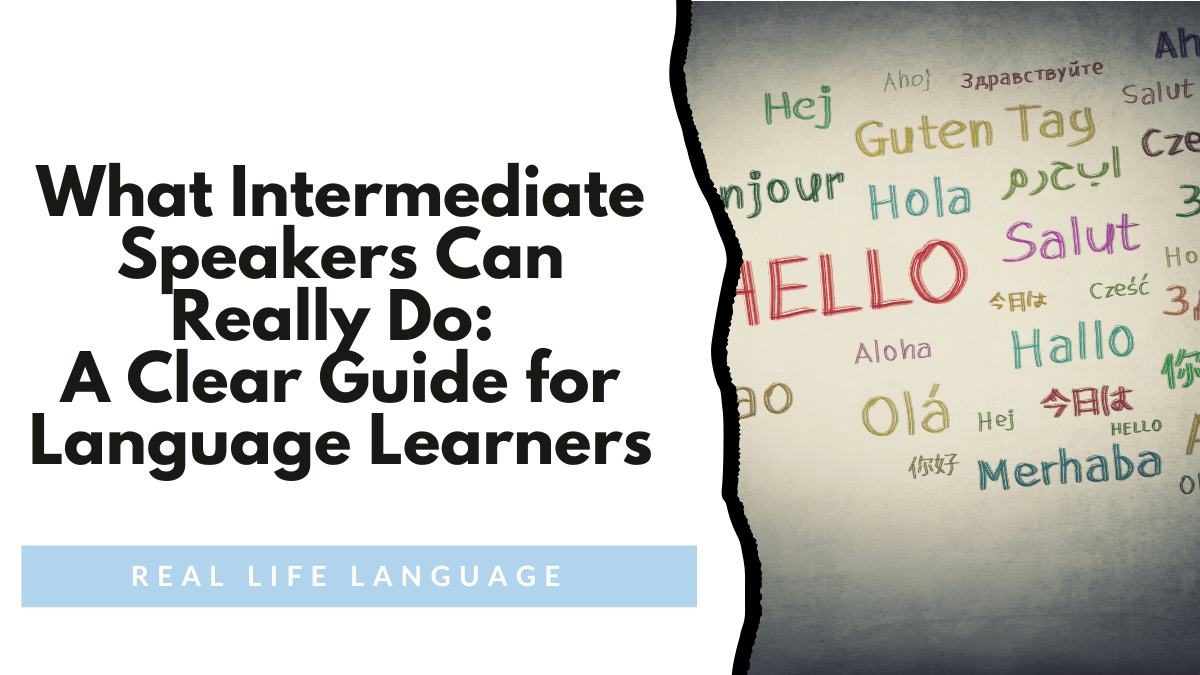 What Intermediate Speakers Can Really Do: A Clear Guide for Language ...