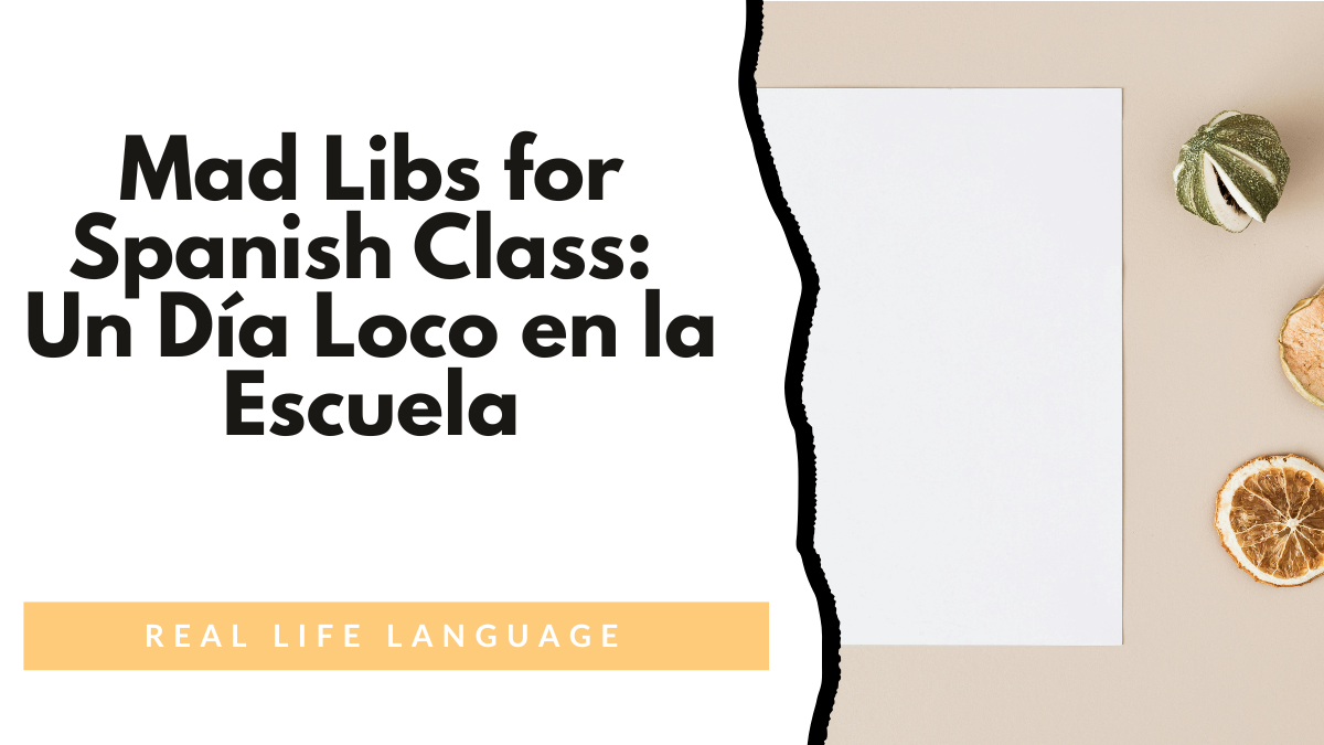Mad Libs for Spanish Class Spanish: Un Día Loco en la Escuela - Real ...
