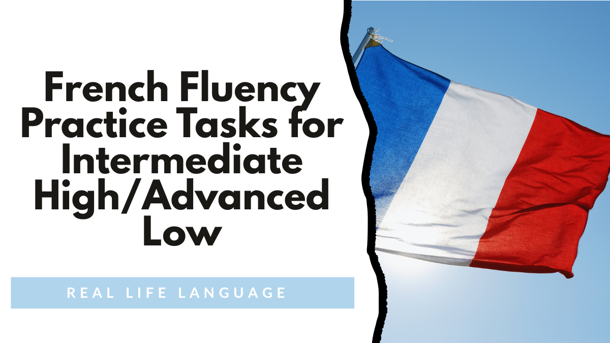 French Fluency Practice Tasks for Intermediate High/Advanced Low - Real ...