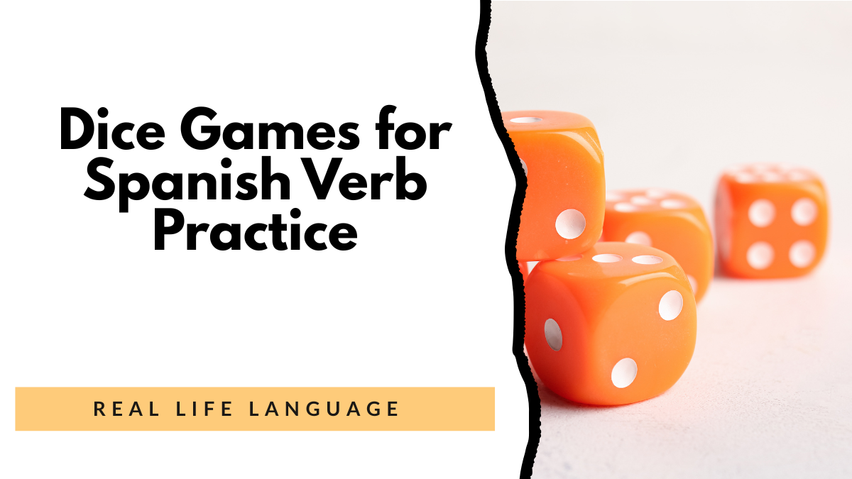 Dice Games for Spanish Verb Practice - Real Life Language