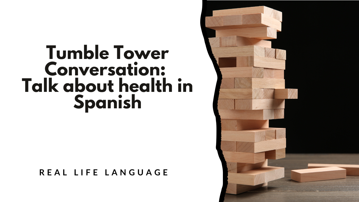 Tumble Tower Conversation: Talk about health in Spanish - Real Life ...