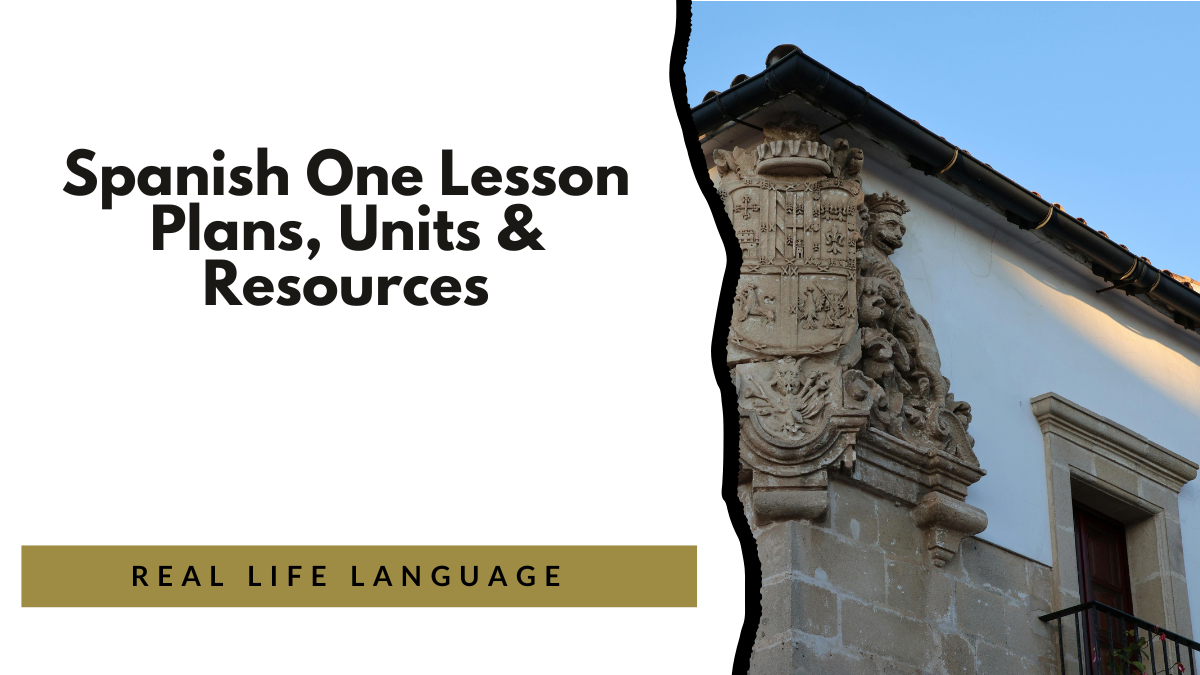 Spanish One Lesson Plans, Units & Resources - Real Life Language