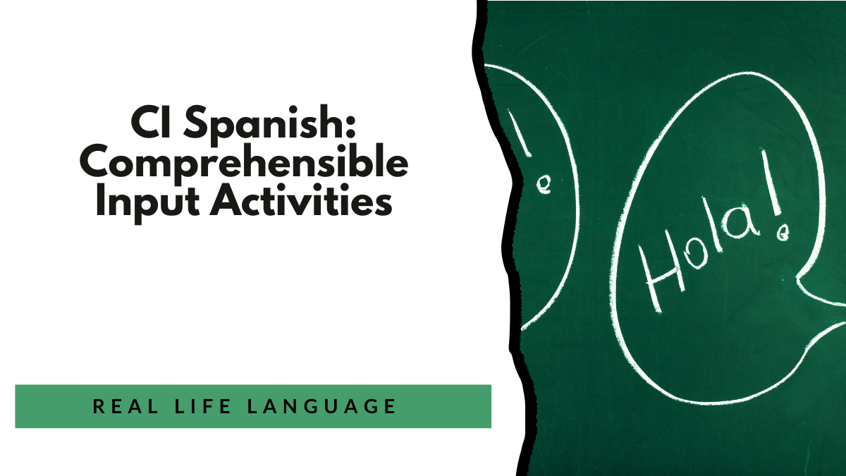 CI Spanish: Comprehensible Input Activities - Real Life Language