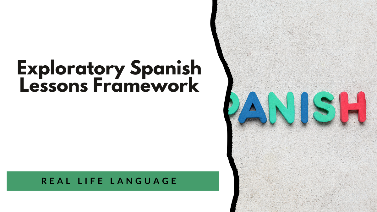 Exploratory Spanish Lessons Framework - Real Life Language