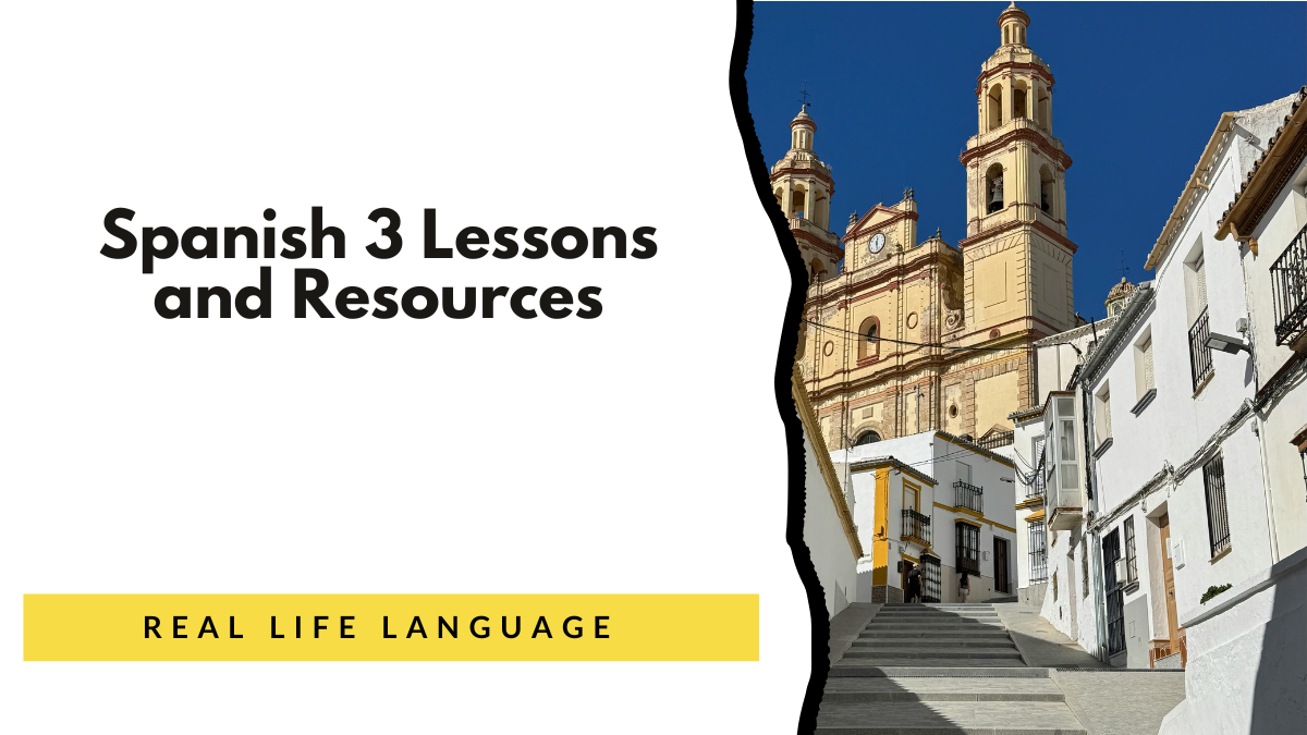 Spanish 3 Lessons and Resources - Real Life Language