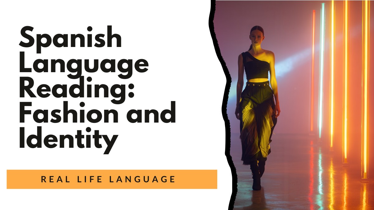 Spanish Language Reading: Fashion and Identity - Real Life Language