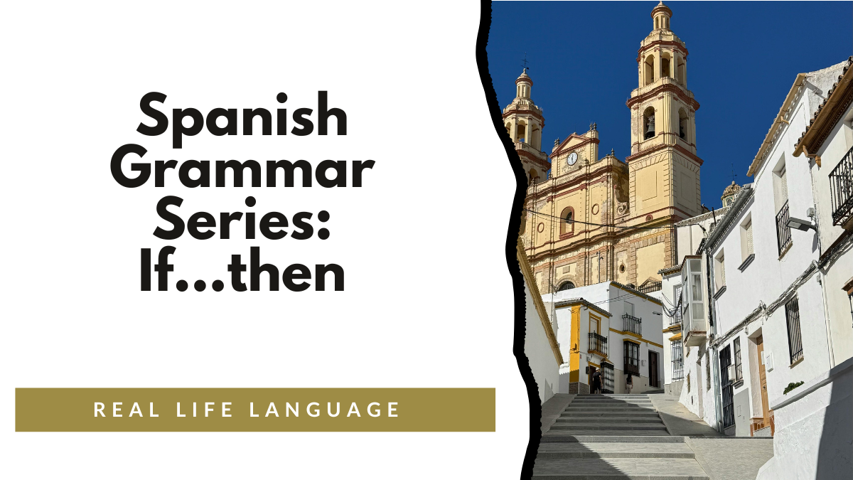 “If… Then” Statements in Spanish - Real Life Language
