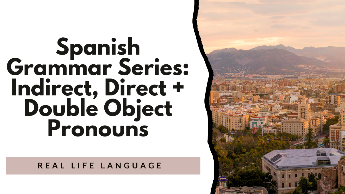 Direct, Indirect, and Double Object Pronouns in Spanish - Real Life ...