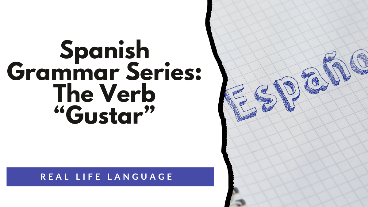Spanish Grammar: The Verb “Gustar” (To Like) - Real Life Language