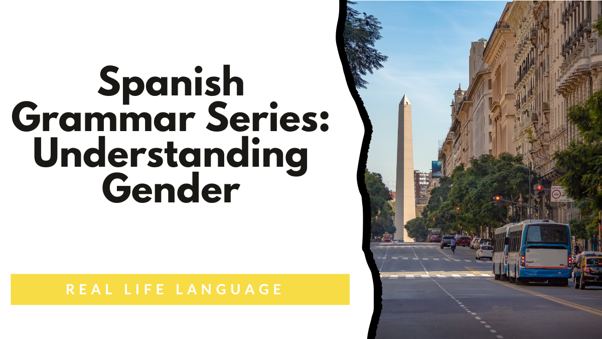 Understanding Gender in Spanish - Real Life Language