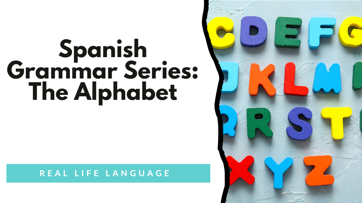 The Spanish Alphabet - Real Life Language