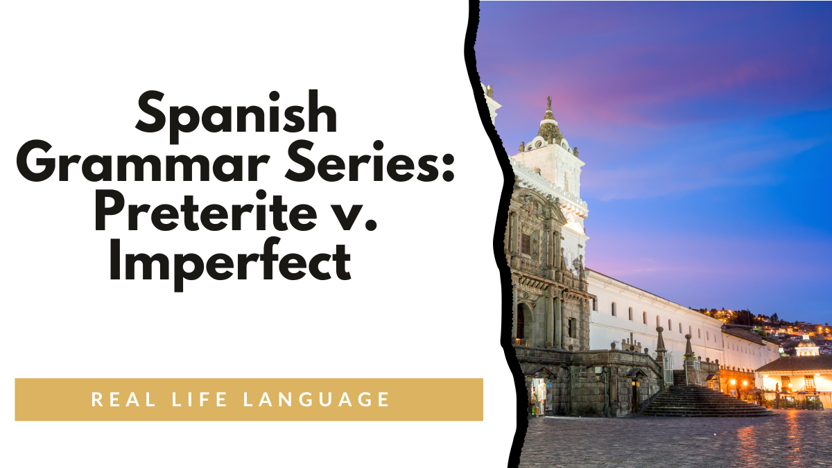 The Preterite vs. Imperfect - Real Life Language