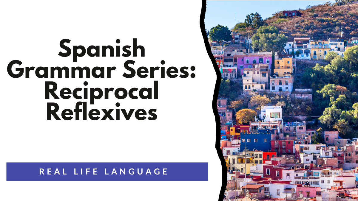 Reciprocal Reflexives in Spanish - Real Life Language