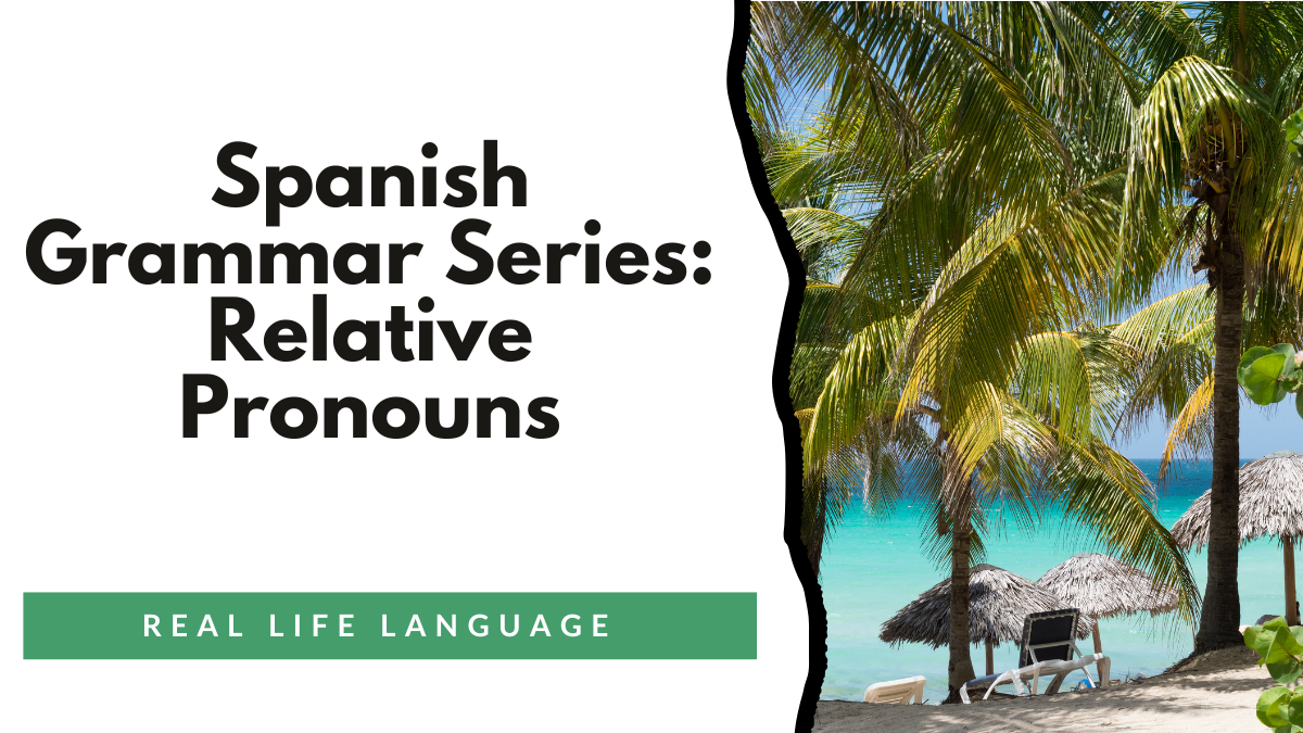 Relative Pronouns in Spanish - Real Life Language