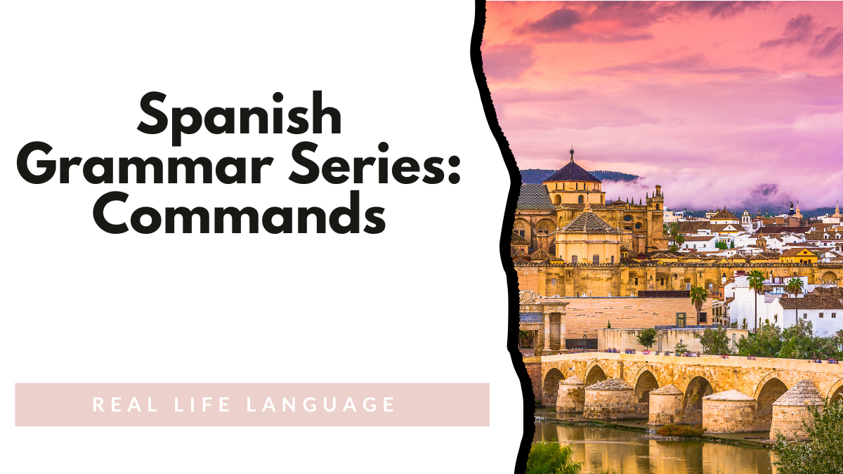 Spanish Commands (Los Mandatos) - Real Life Language