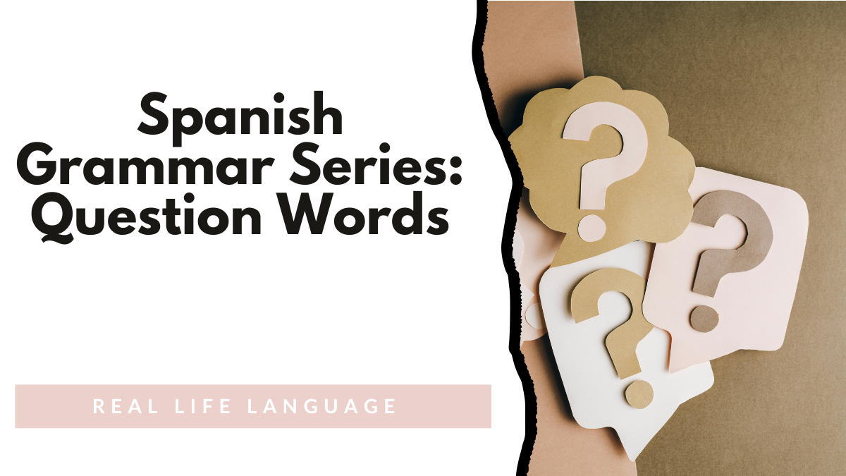 Spanish Question Words - Real Life Language