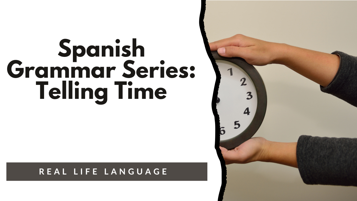 Telling Time in Spanish - Real Life Language