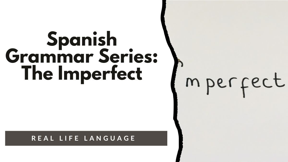 The Imperfect Tense (El Pretérito Imperfecto) - Real Life Language