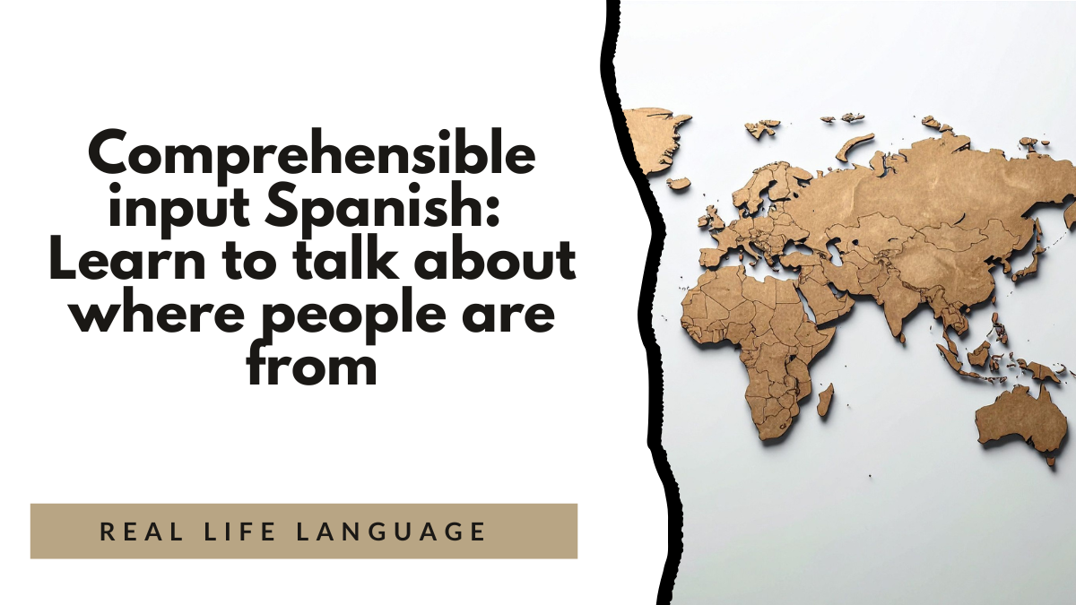 Comprehensible input Spanish: Learn to talk about where you're from ...