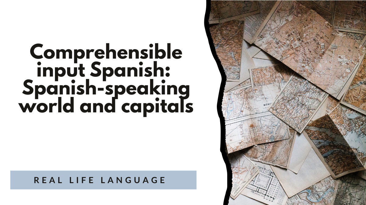 Comprehensible input Spanish: Spanish-speaking world and capitals ...